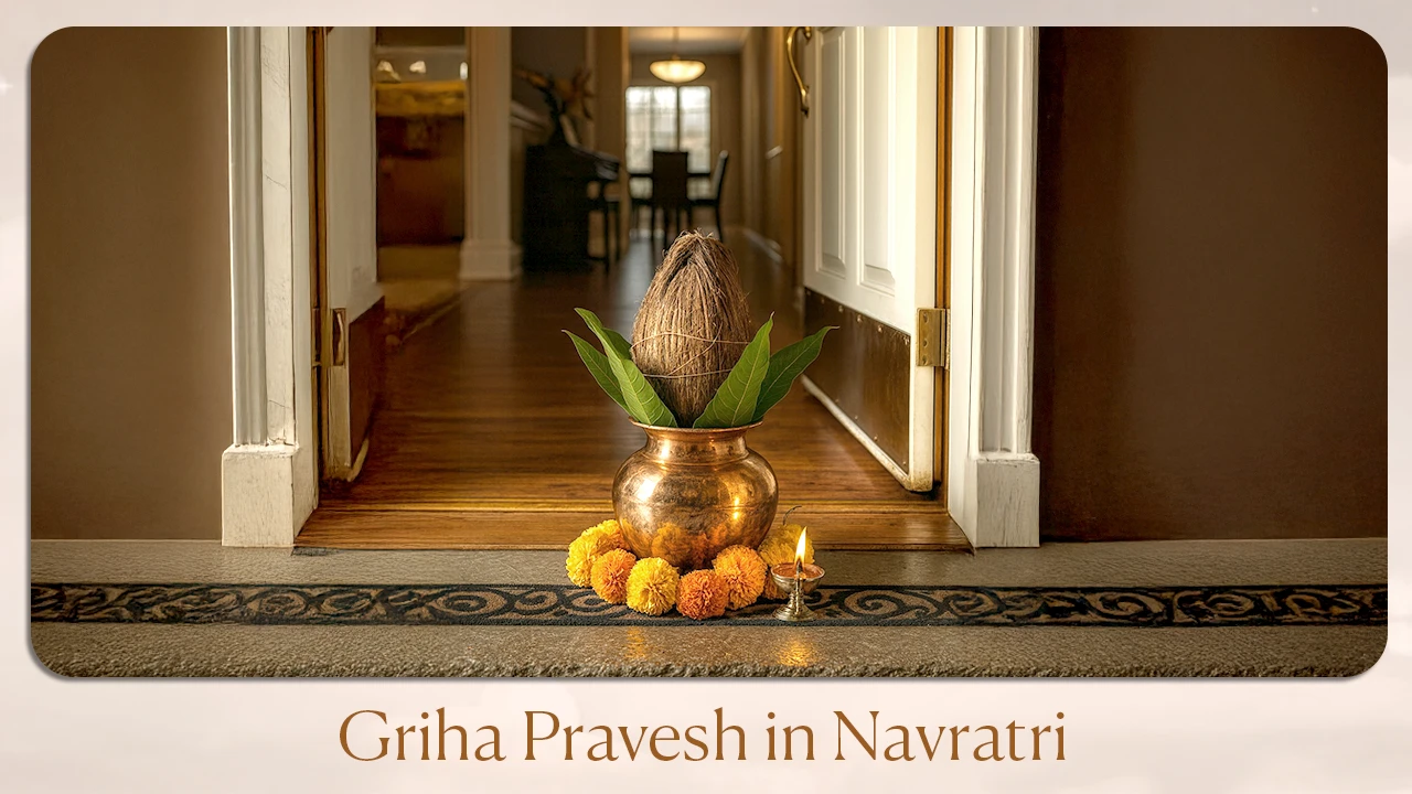 Ultimate Griha Pravesh in Navratri Guide for New Beginnings