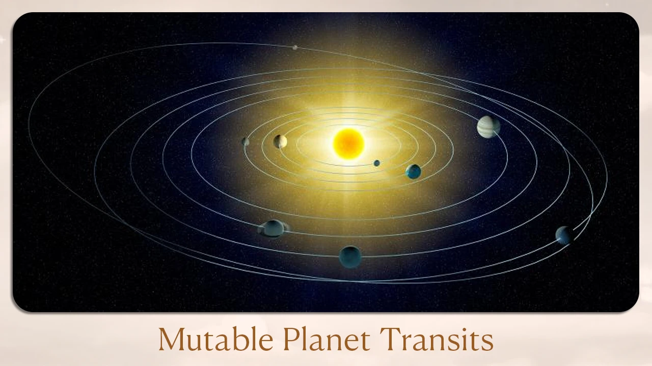 Jubilant Guide for You: Amazing Mutable Planet Transits