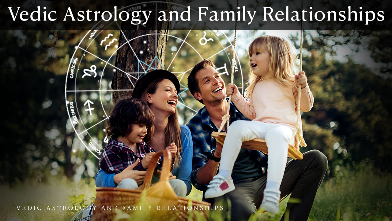 Vedic Astrology and Family Relationships
