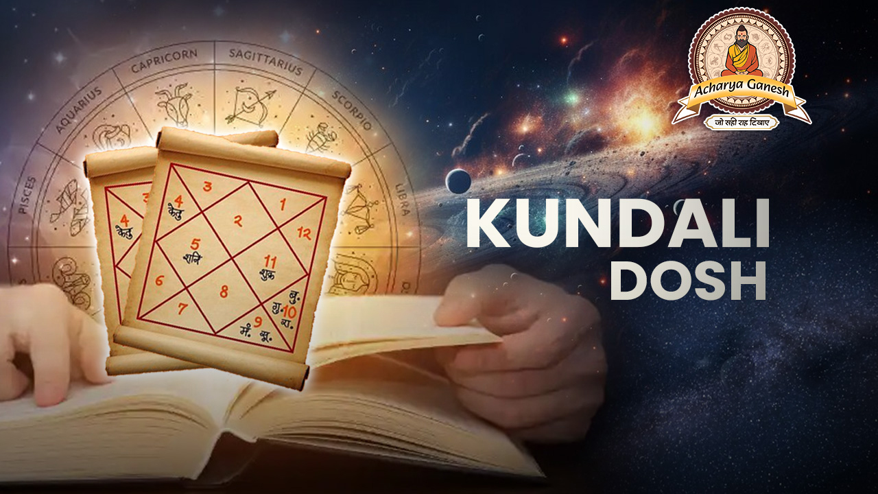 Kundali Dosh: Its Impact on Your Life and Relationships