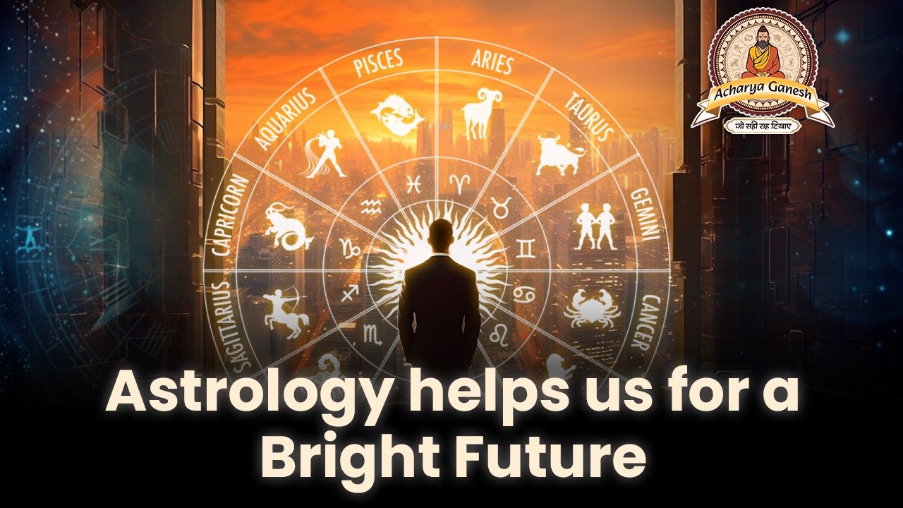 Astrology Helps Us for a Bright Future