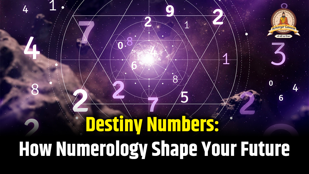 Destiny Numbers: How Numerology Shapes Your Future