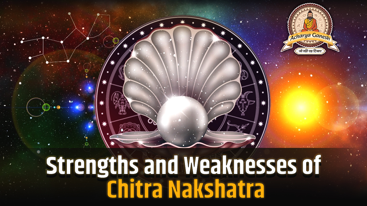 Chitra Nakshatra: Strengths, Weaknesses, and Insights