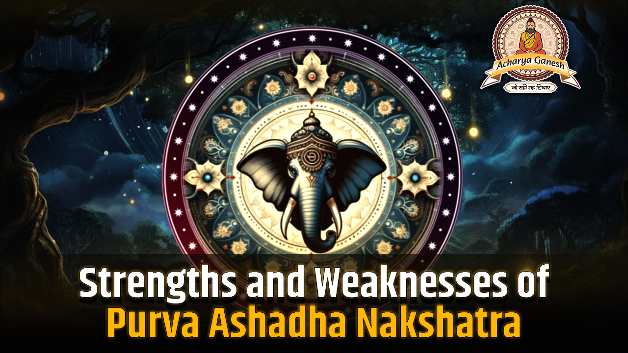 Purva Ashadha Nakshatra: Strengths and Weaknesses Uncovered