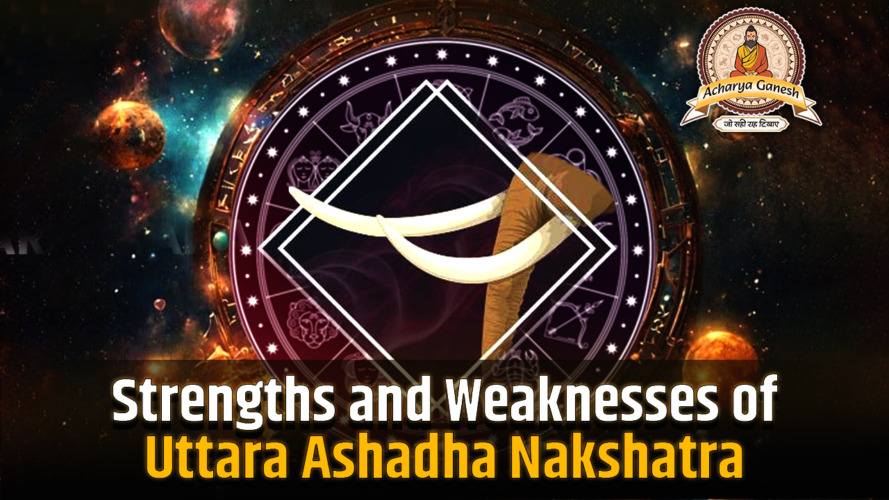 Uttara Ashadha Nakshatra: Exploring Strengths and Weaknesses