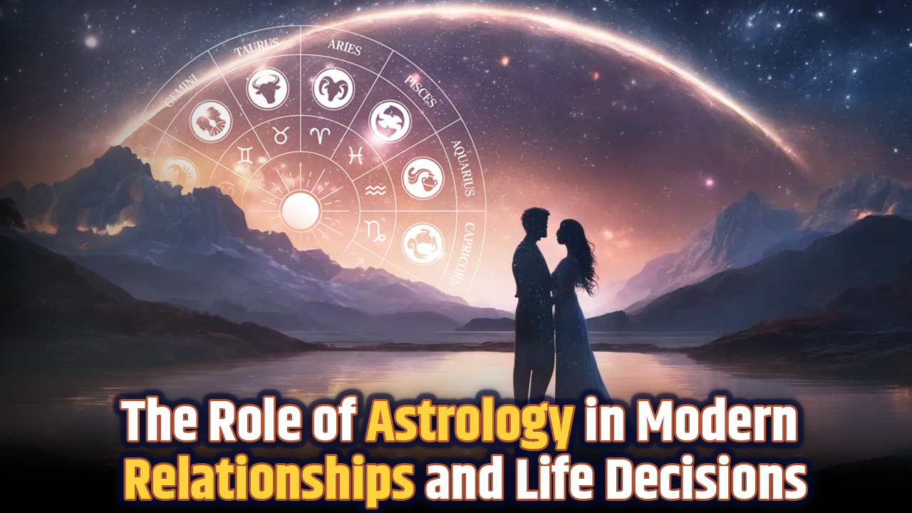 Role of Astrology in Modern Relationships and Life Decisions
