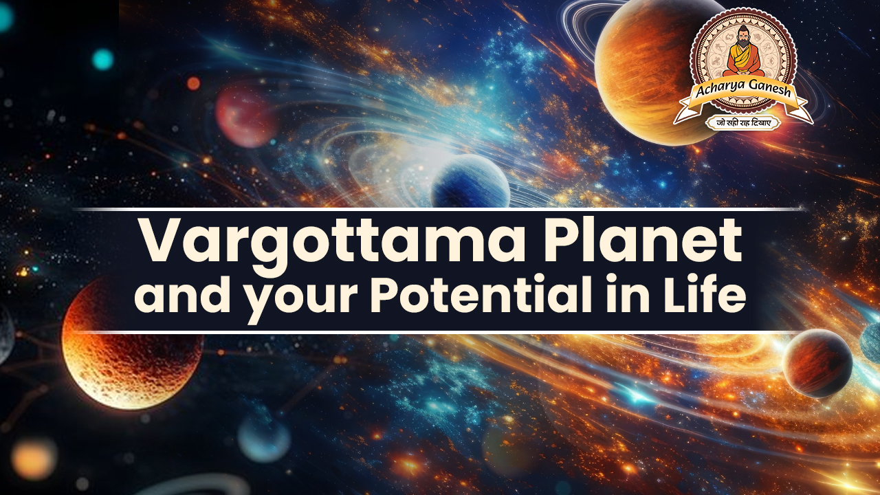 Vargottama Planet: Amplified Strength and Beneficial Results