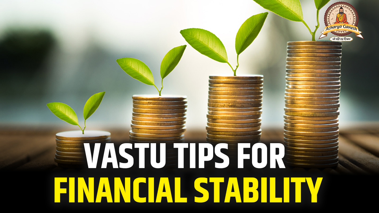 Financial Prosperity: The Benefits of Vastu Tips for Stability