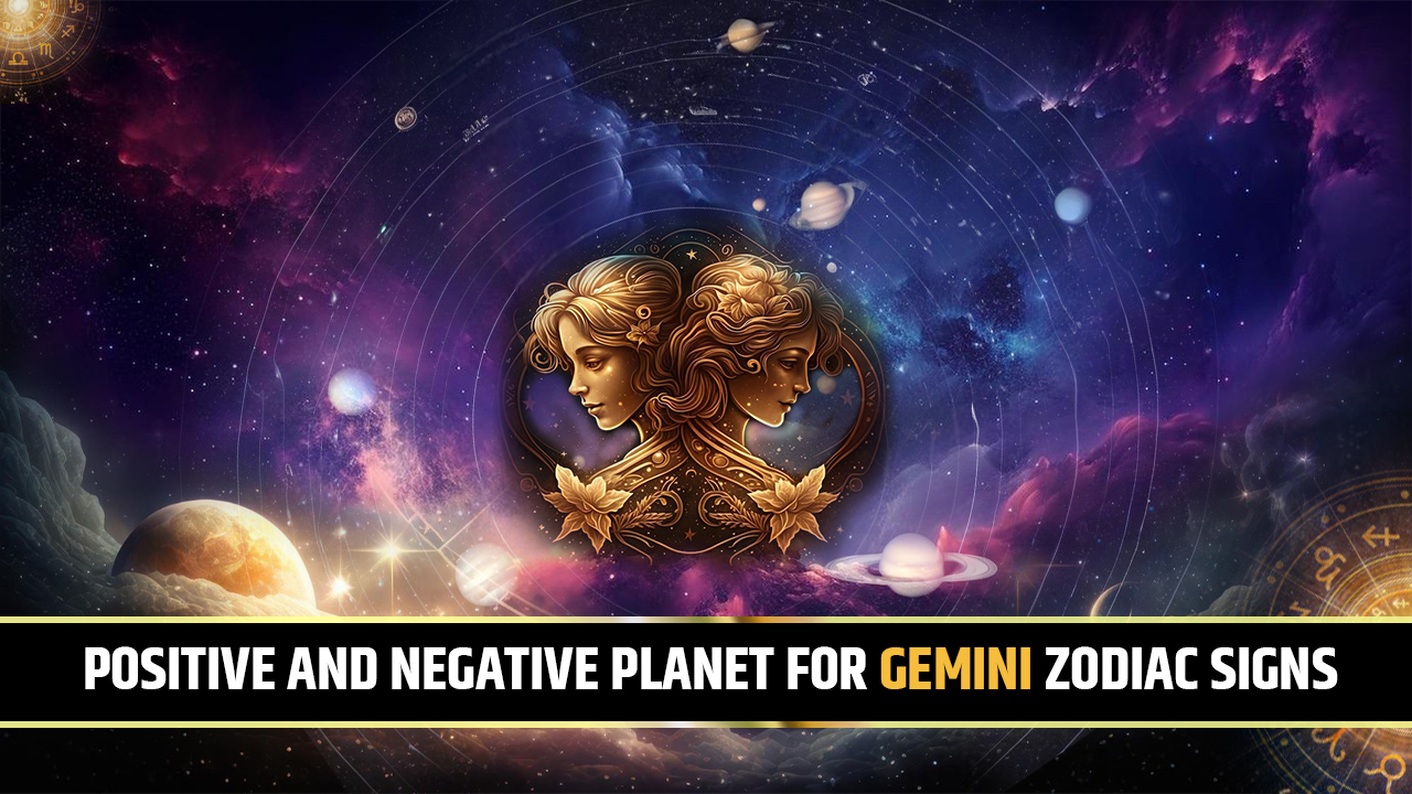 Gemini zodiac signs planets: Positive and Negative Influences