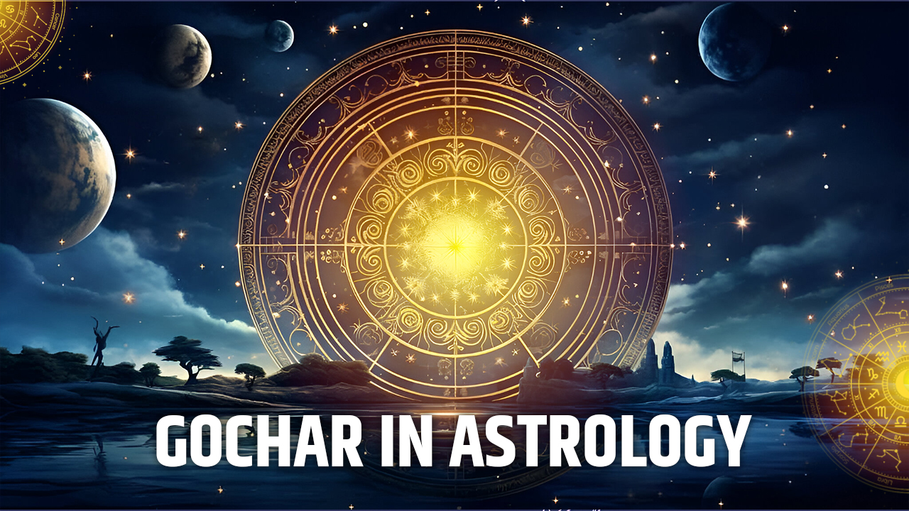 Gochar in Astrology | The Importance of Gochar in Vedic Astrology