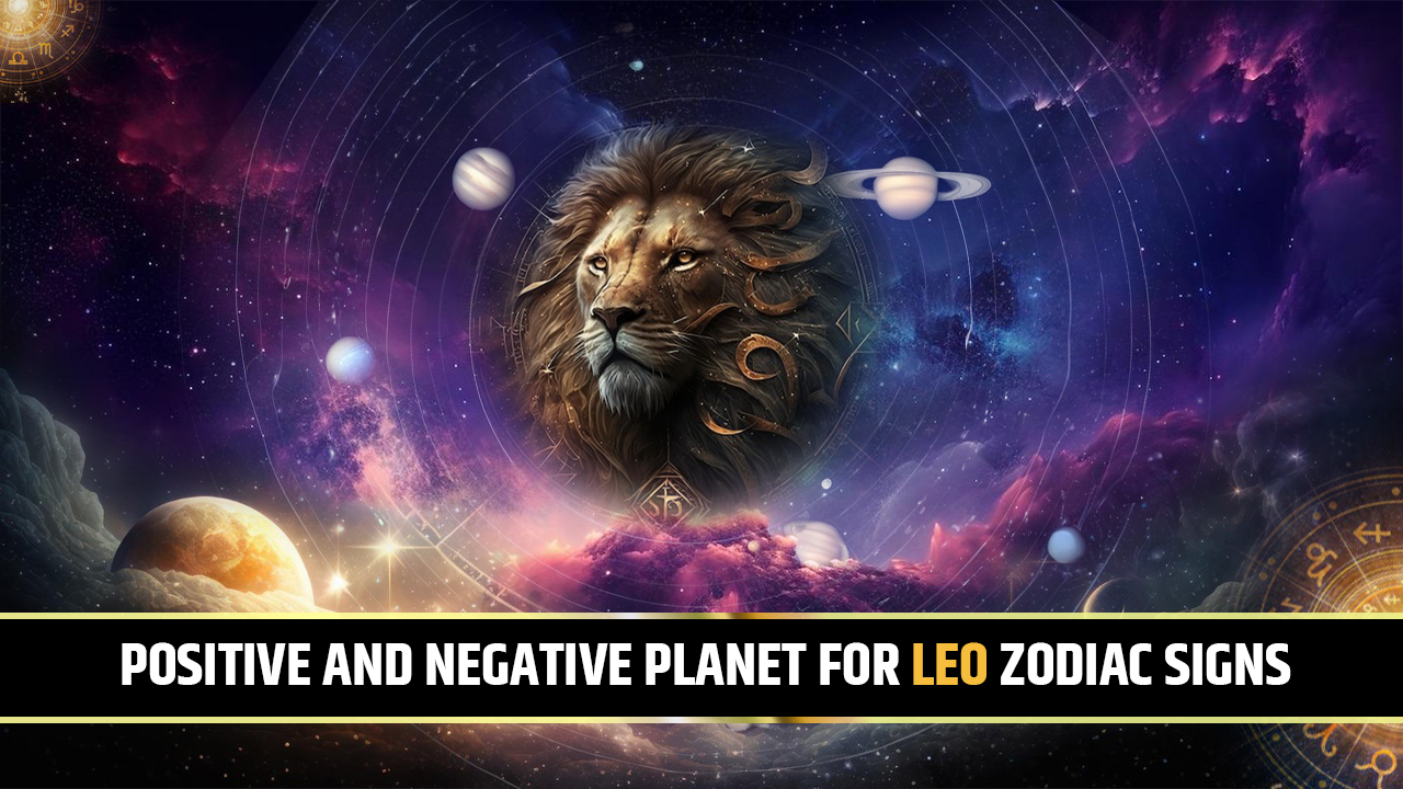 Leo Zodiac Sign Planets: Discovering Positive and Negative