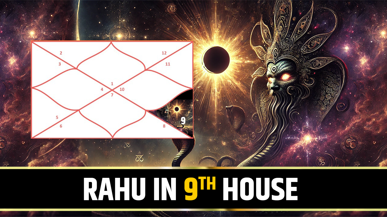 Rahu in 9th House: Exploring Influence and Meaning