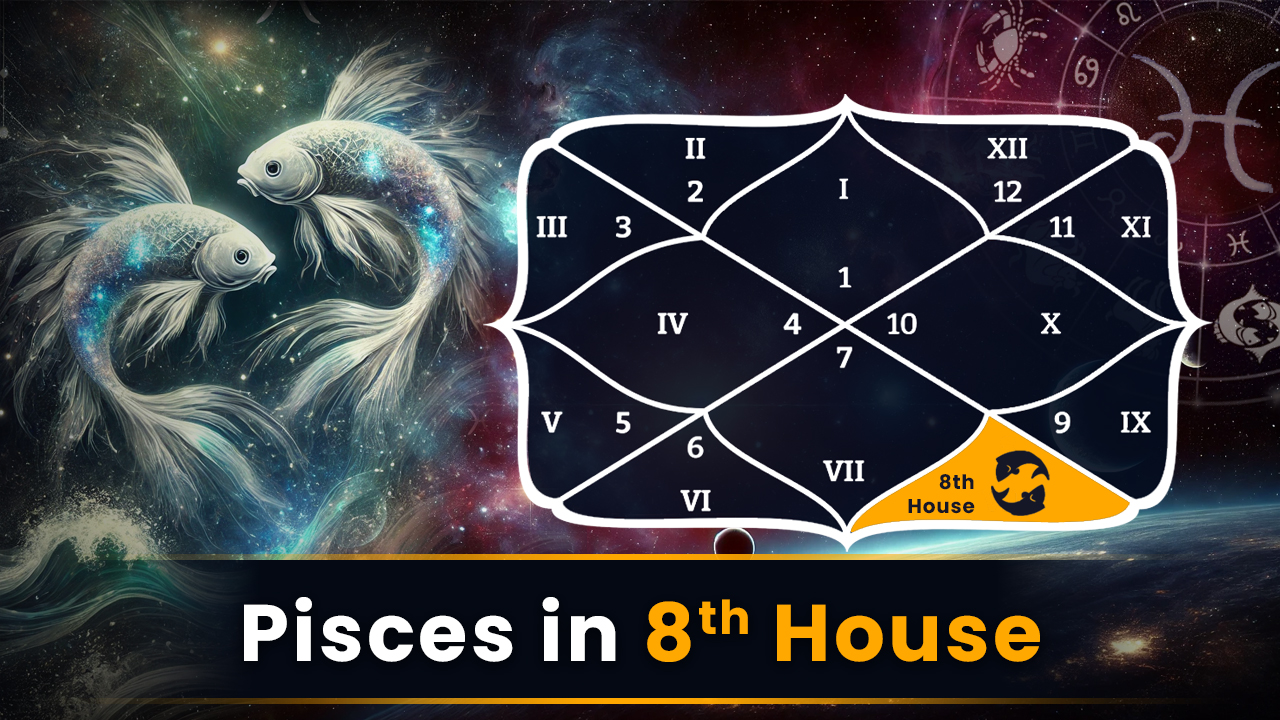 Pisces in 8th House