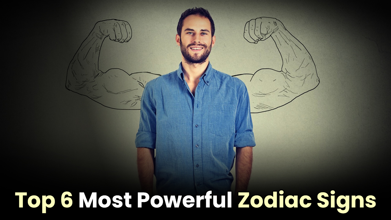 🌌 Top 6 Most Powerful Zodiac Signs