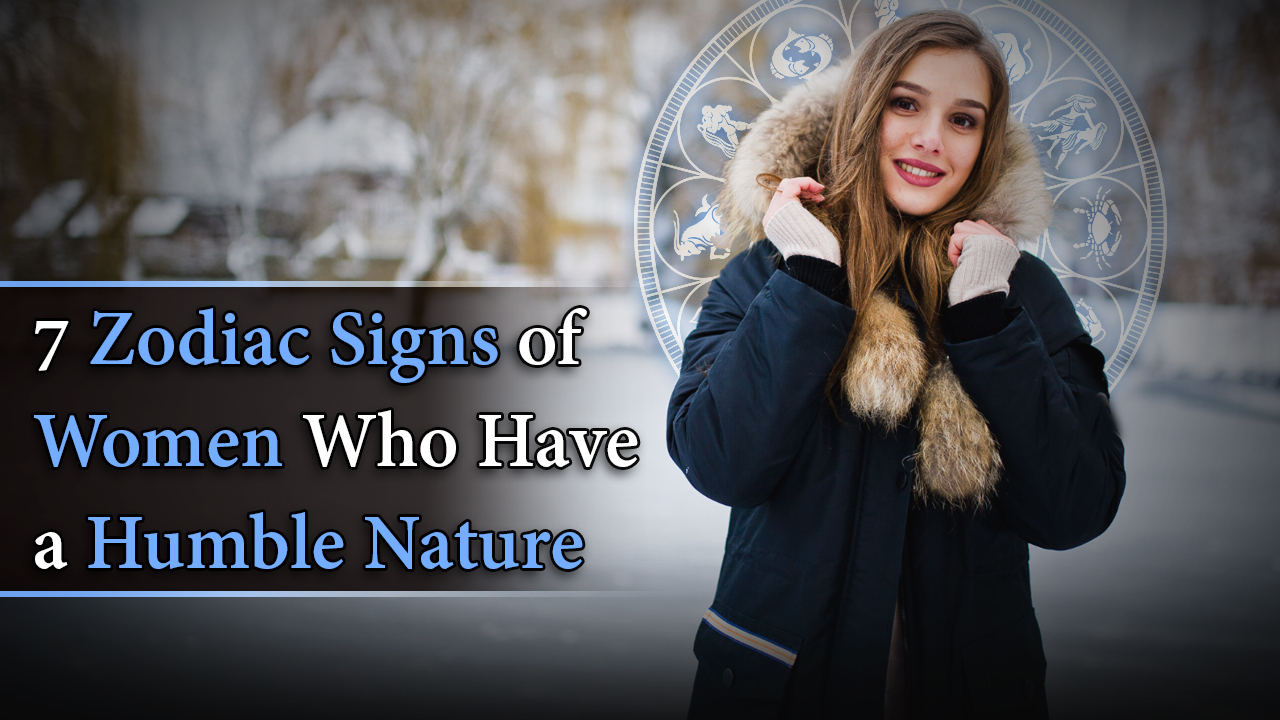 7 Zodiac Signs of Women Who Have a Humble Nature